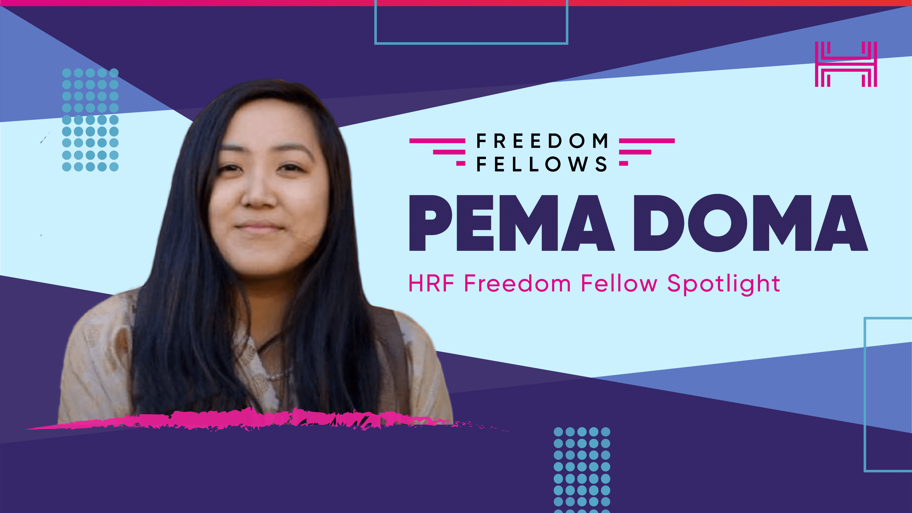 Meet HRF Freedom Fellow Pema Doma - Human Rights Foundation