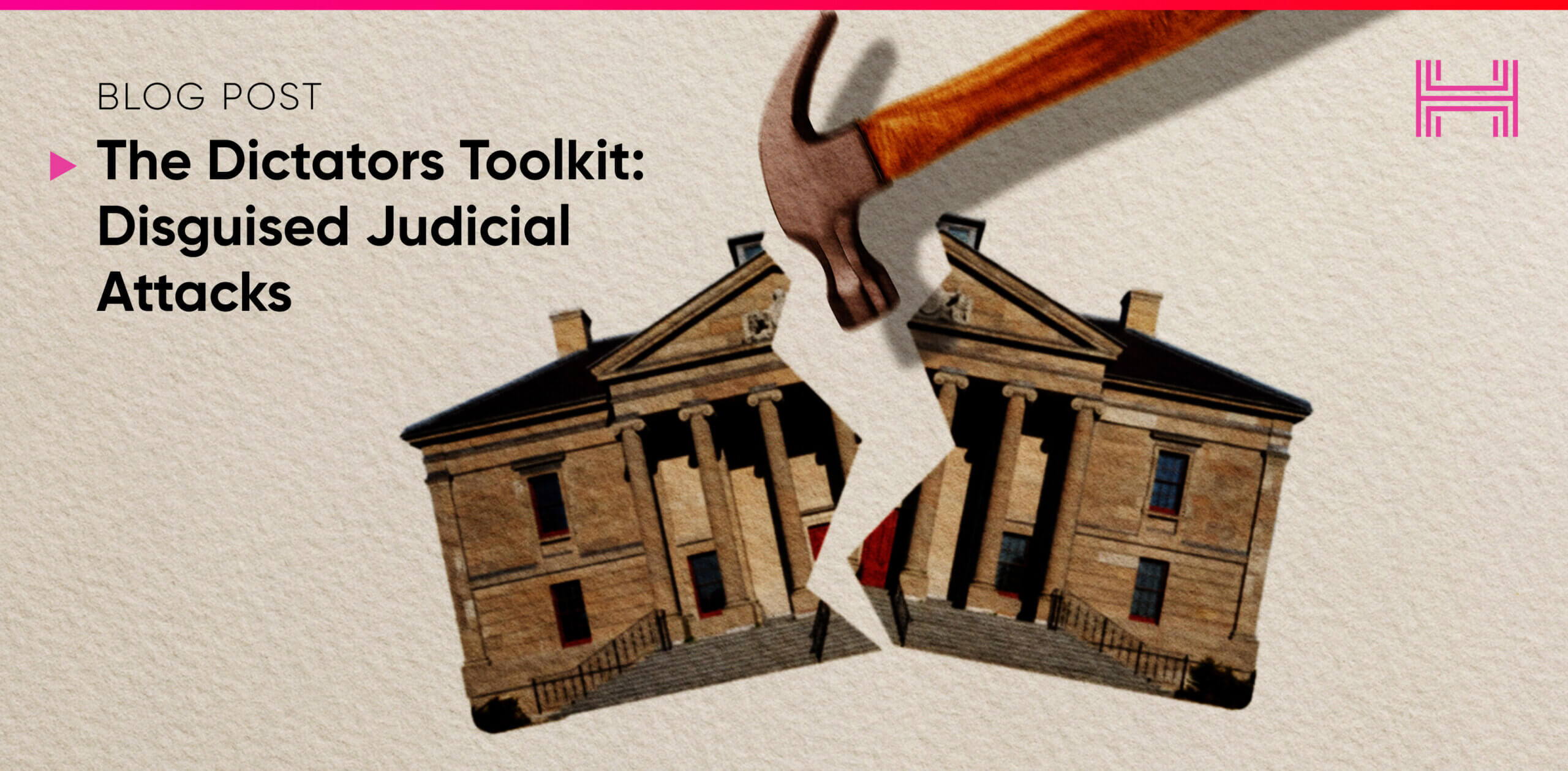 The Dictators Toolkit: Disguised Judicial Attacks - Human Rights Foundation